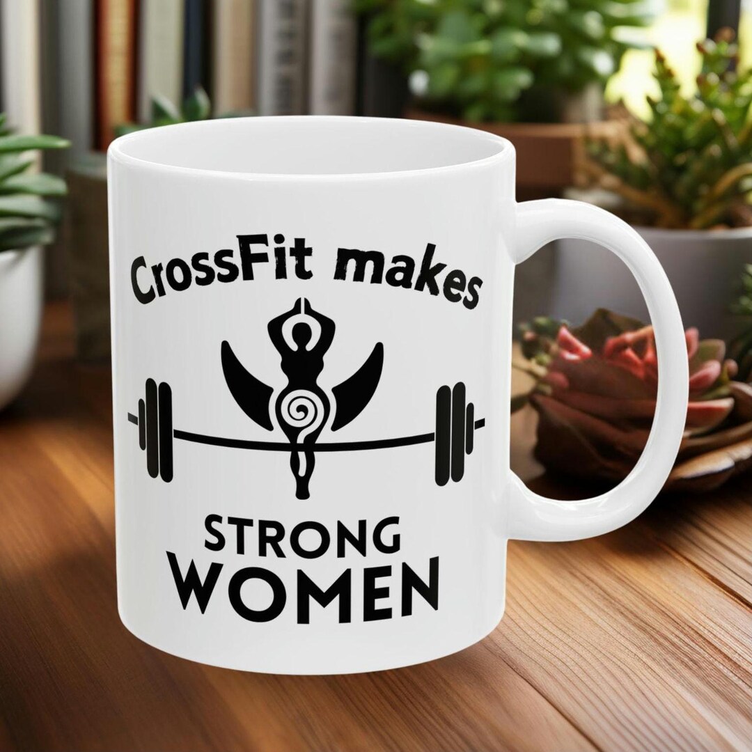 Crossfit Makes Strong Women White Ceramic Coffee Cup Weightlifters Gift ...