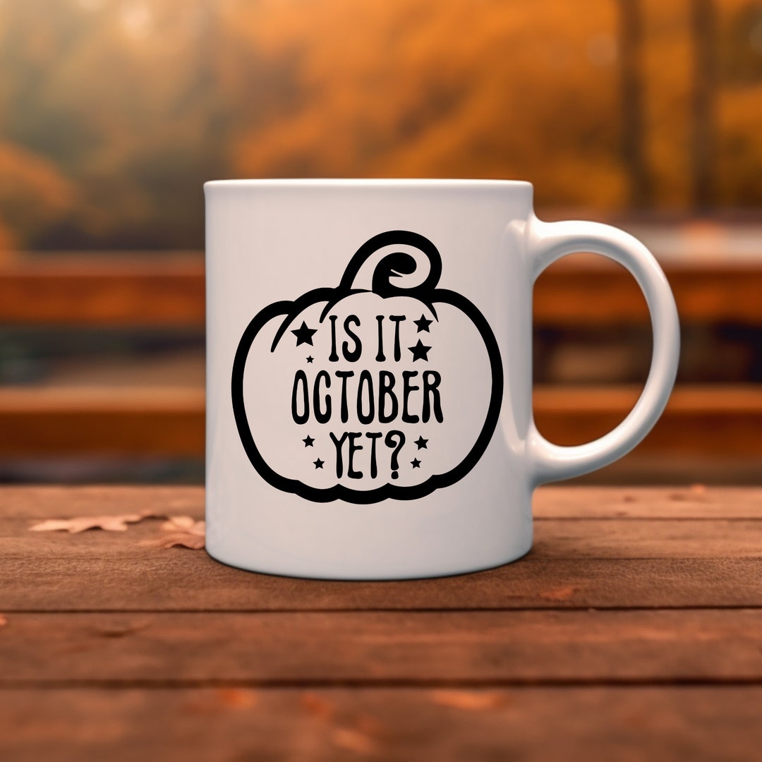 Is It October Yet 11oz White & Black Coffee Mug, Halloween Coffee Cup ...