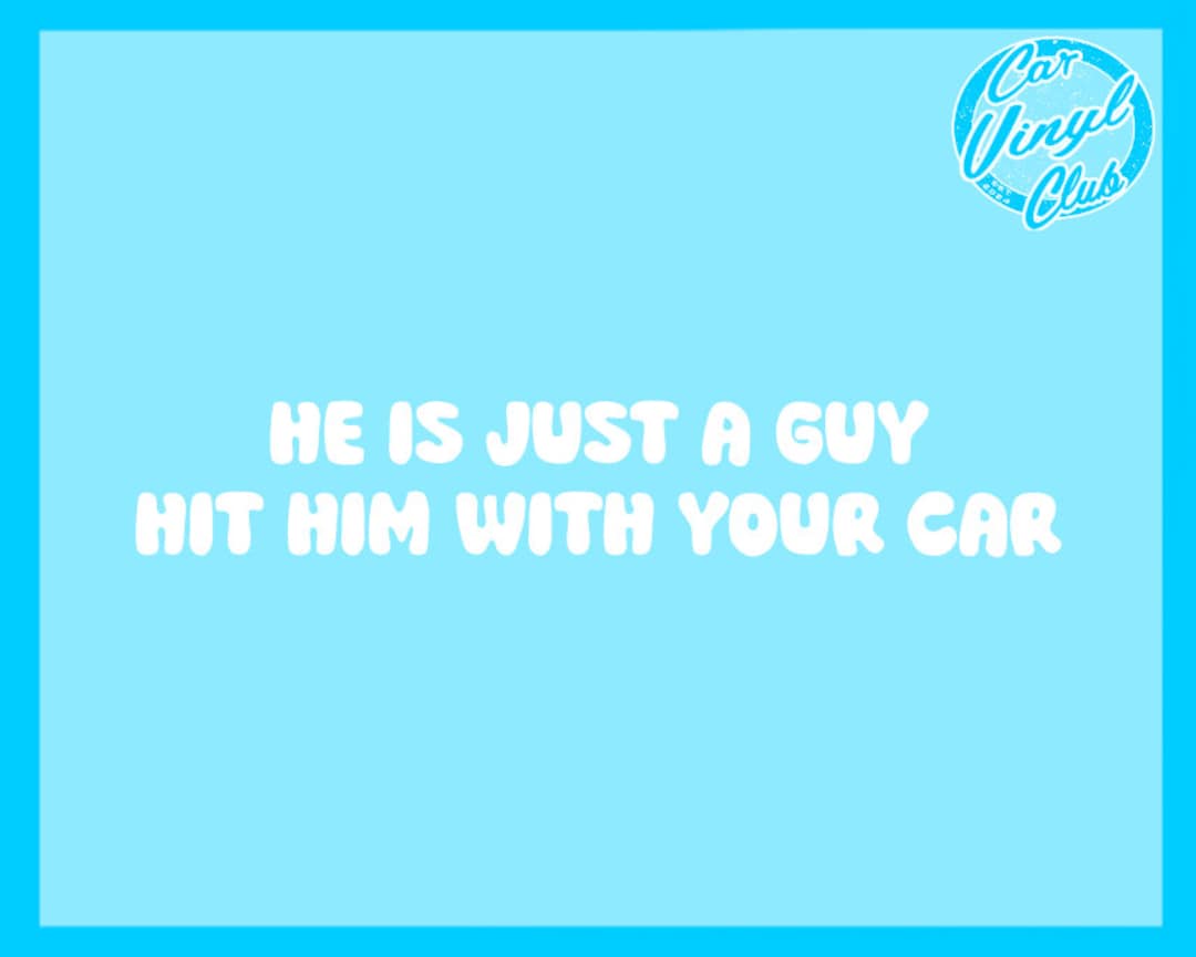 He is Just a Guy Hit Him With Your Car - Funny Tiktok Trend Car Bumper ...