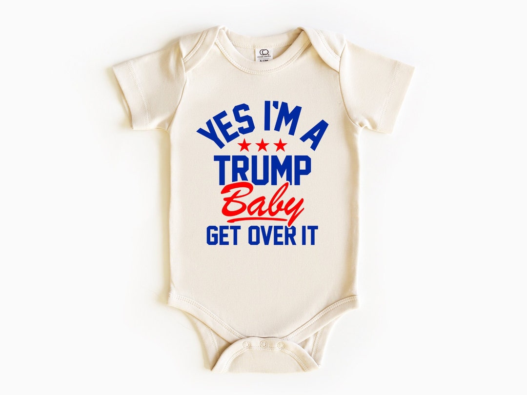 Yes I'm a Trump Baby Get Over It Onesie®, Republican Bodysuit ...