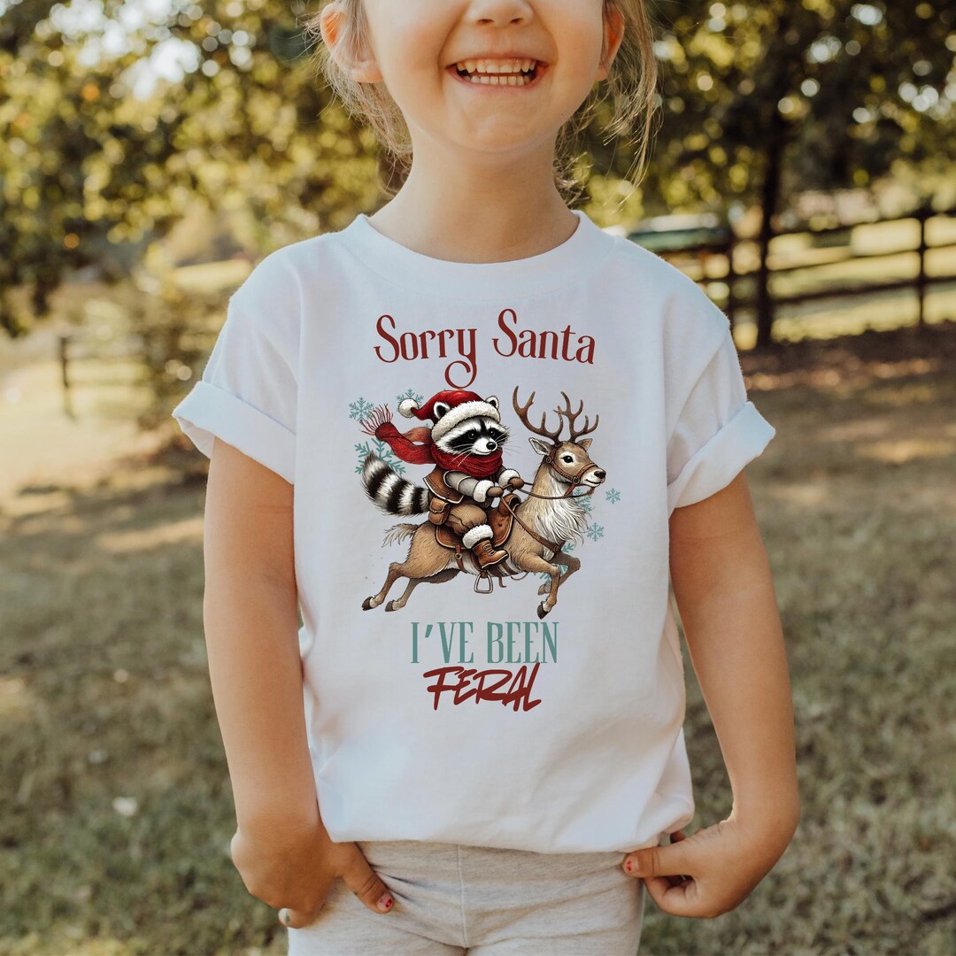 Sorry Santa I've Been Feral, Funny Christmas Kids Shirt, Kids Holiday ...