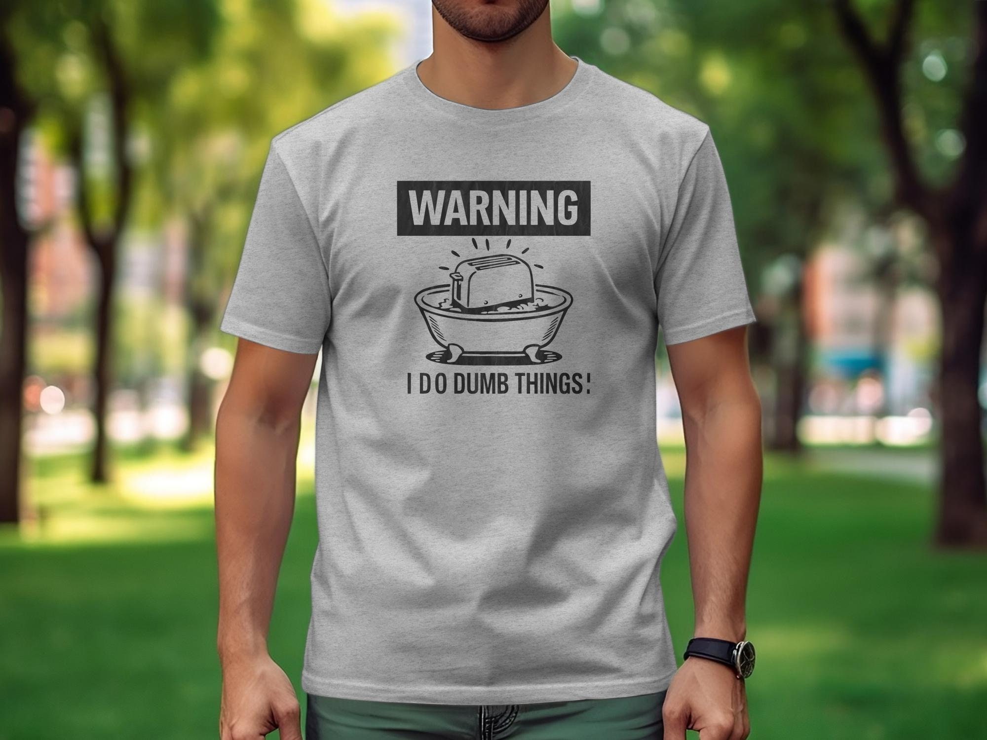 Funny Warning Toaster T-shirt, I Do Dumb Things Quote, Unique Graphic ...
