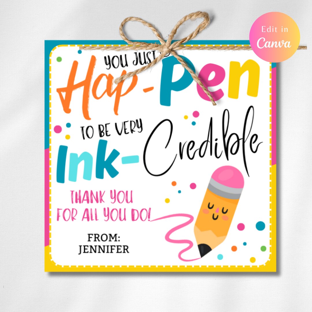Editable Teacher Gift Tag, Hap-pen Tag Ink-credible Pen Gift Tag, Thank ...