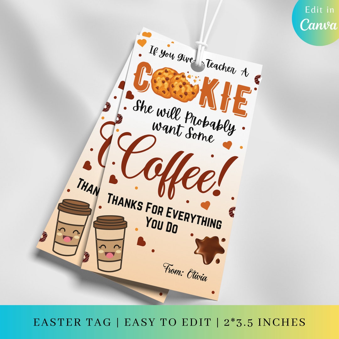 Editable IF YOU Give A Teacher A Cookie Gift Tag, Teacher Appreciation ...
