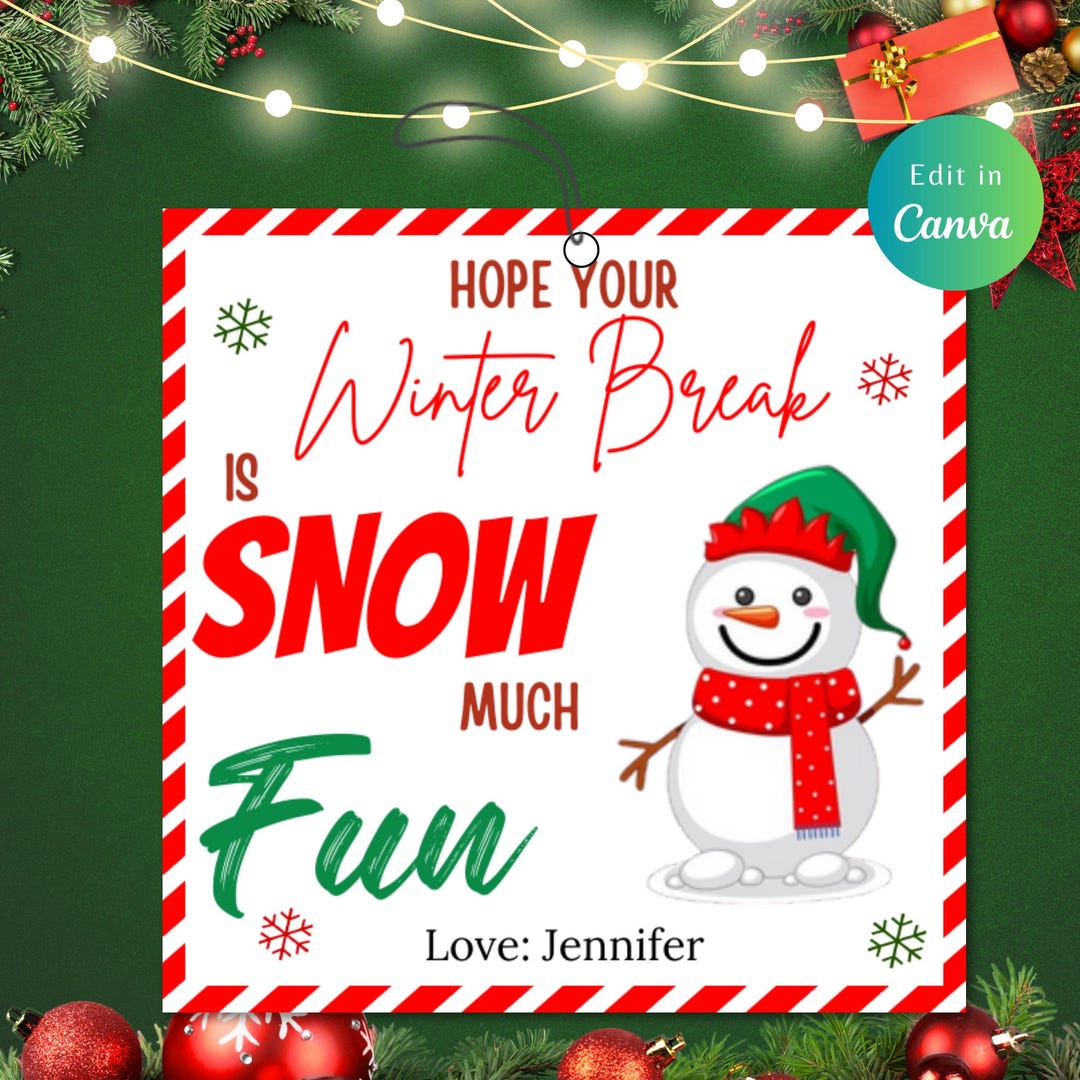 Editable HOPE YOUR Winter Break is Snow Much Fun Gift Tag, Personalize ...