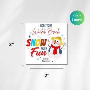 Editable HOPE YOUR Winter Break is Snow Much Fun Gift Tag, Square or ...