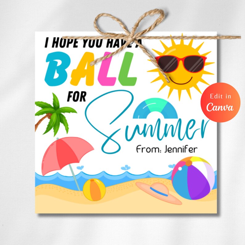 Editable Hope You Have a Ball for Summer, End of School Year Tag ...