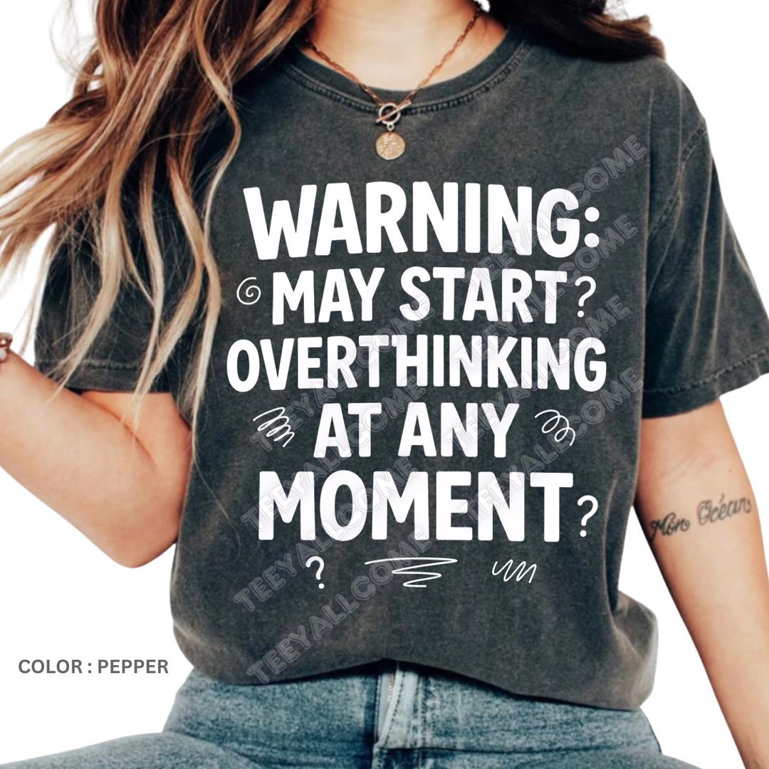 Warning May Start Overthinking PNG, Anxiety Humor Quote Design, Funny ...