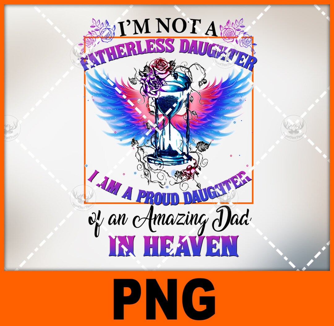 I Am Not a Fatherless Daughter I Am a Proud Daughter of an Amazing Dad ...