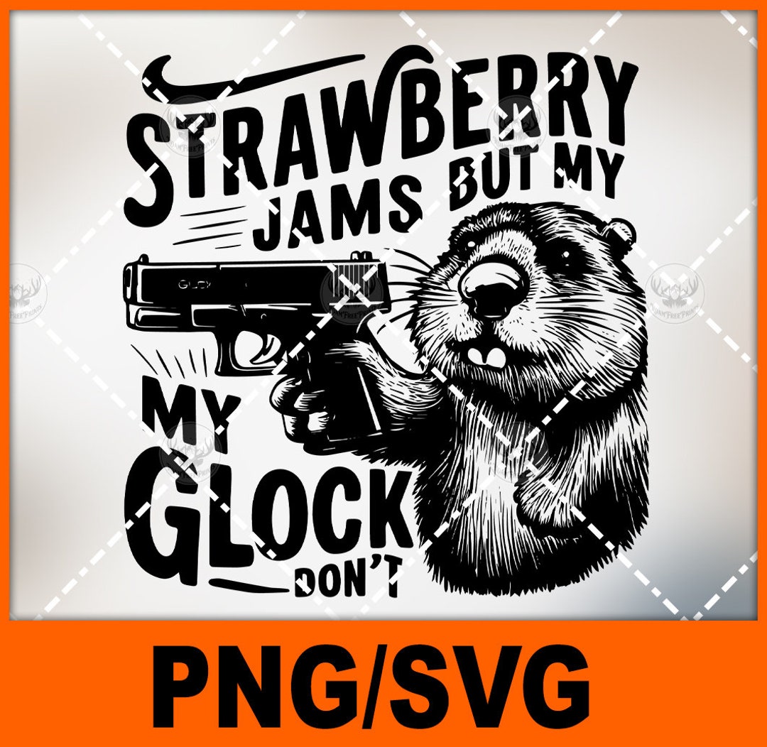 Strawberry Jams but My Glock Don't-funny Beaver-png/svg File for ...