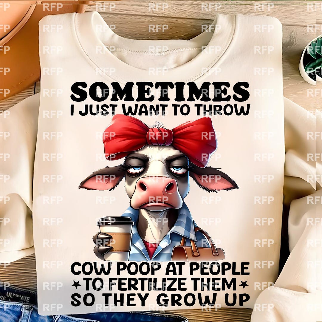 Sometimes I Just Want to Throw Cow Poop at People to Fertilize Them ...