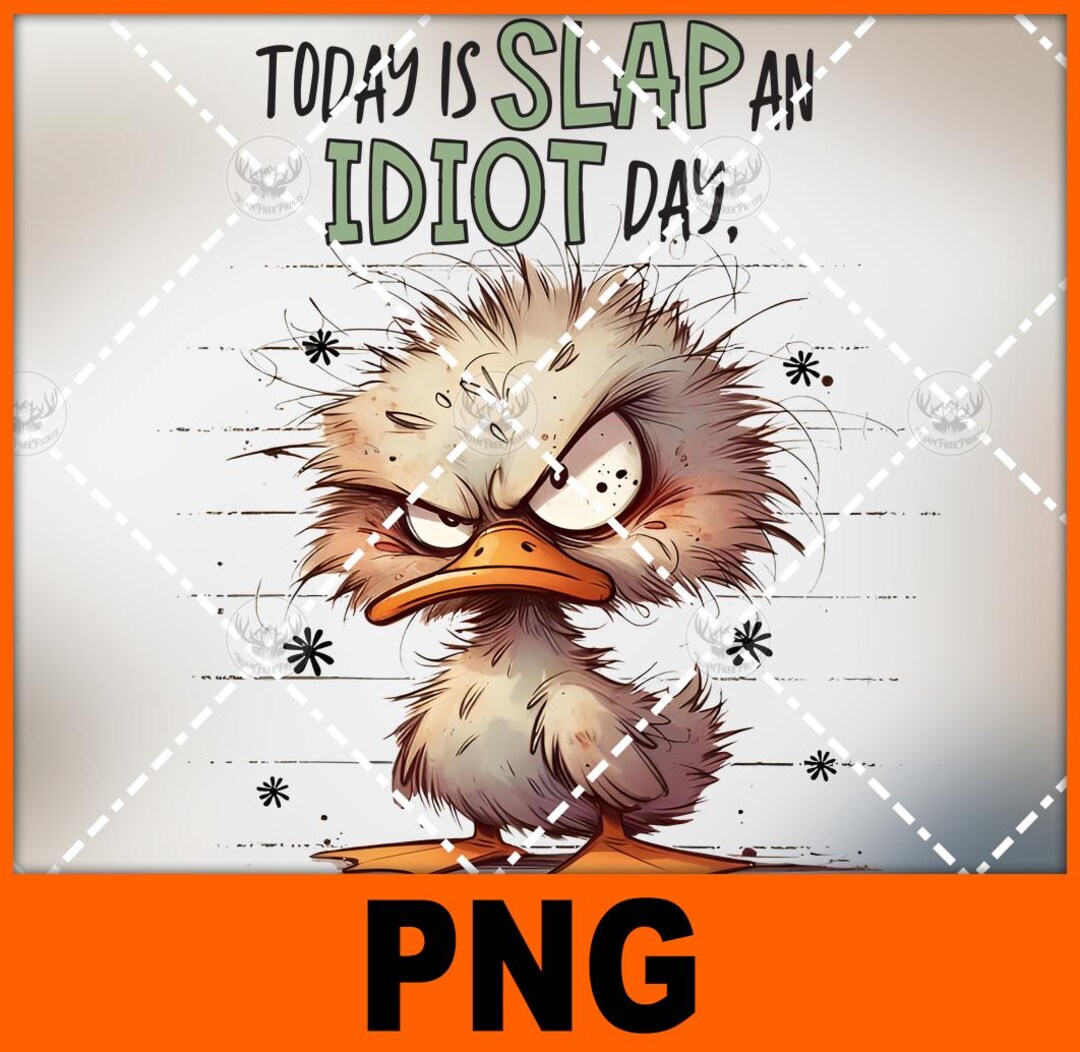 Today is Slam an Idiot Day-grumpy Duck - Png File for Sublimation and ...