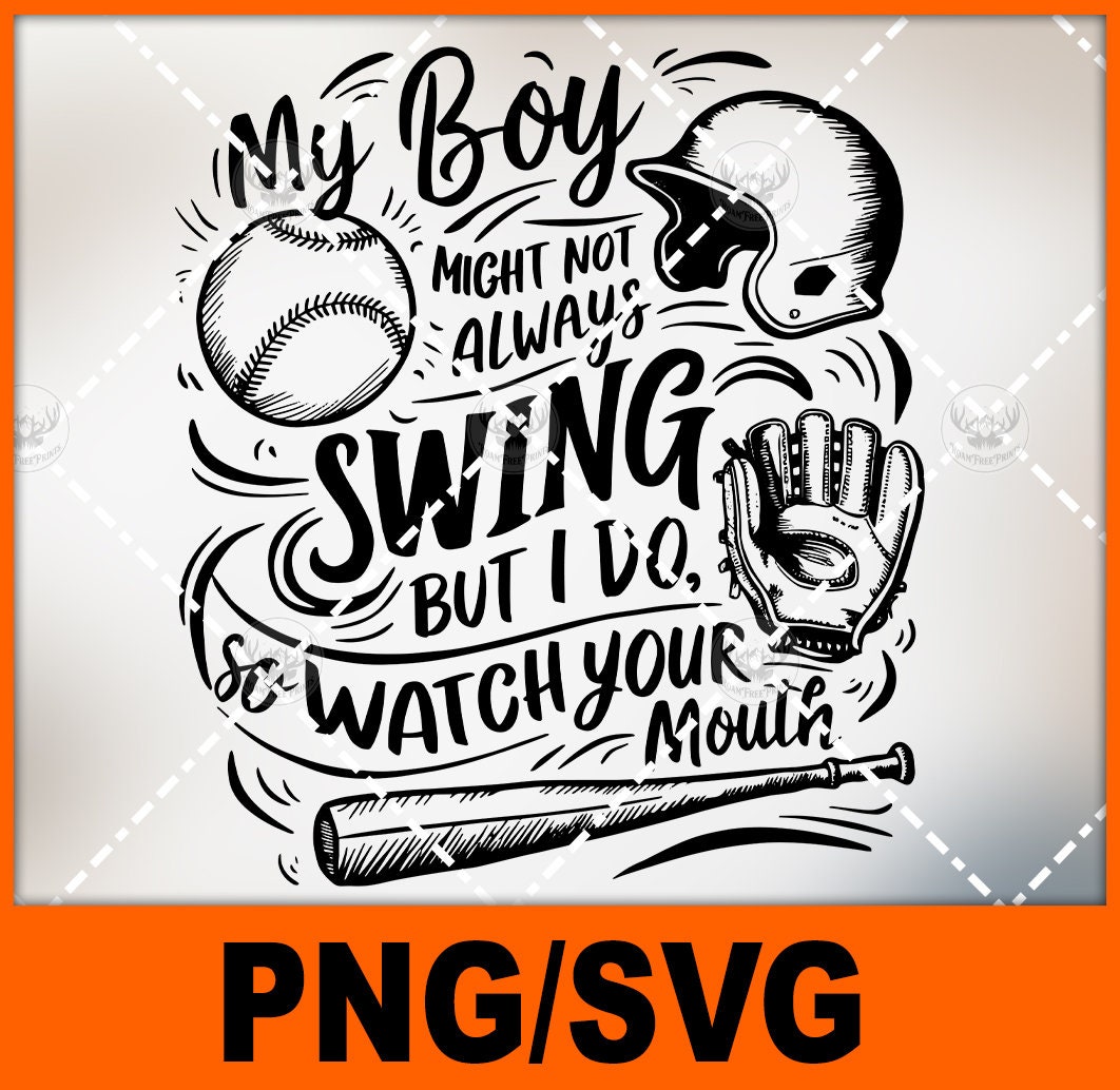 My Boy Might Not Always Swing but I Do so Watch Your Mouth-softball ...