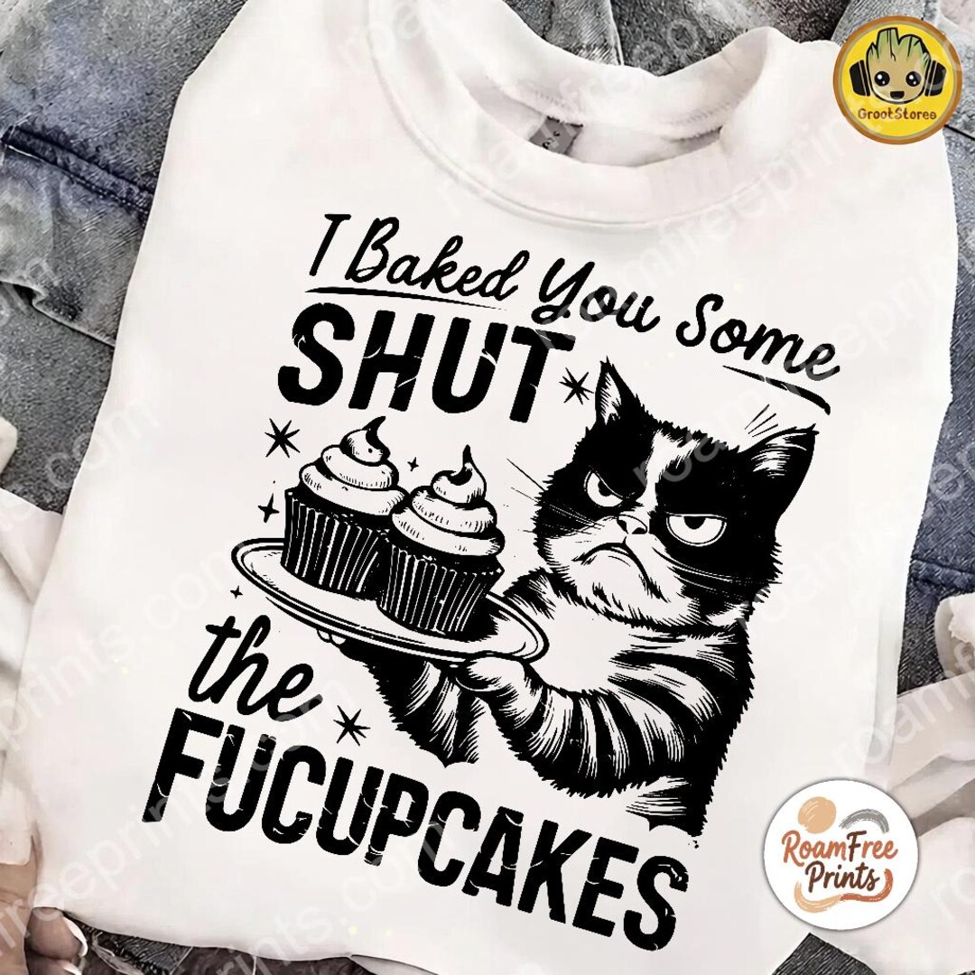 I Baked You Some Shut the Fucupcakes-grumpy Cat-png/svg File for ...