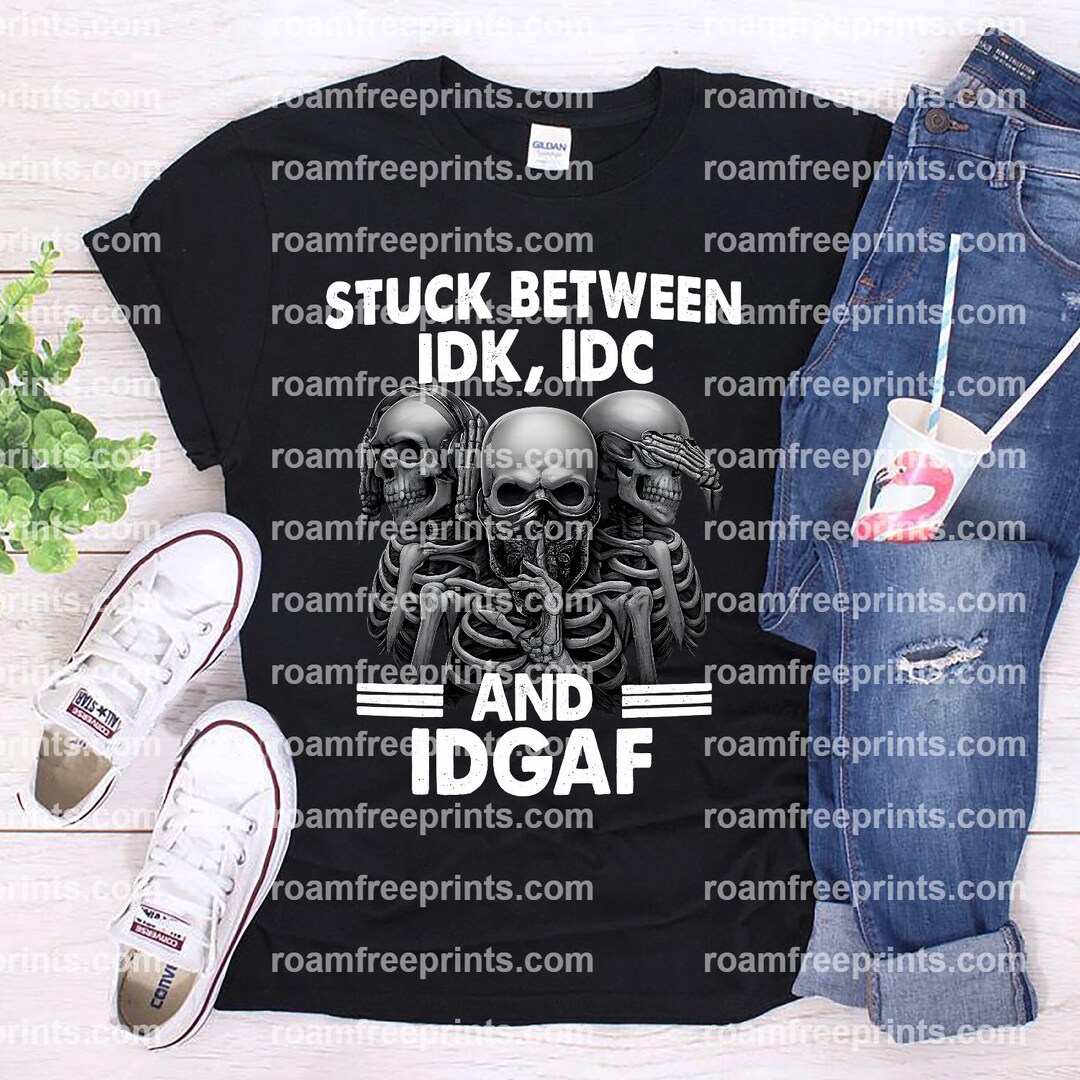 Stuck Between Idk Idc and Idgaf Skulls- Png File for Sublimation and More - Etsy