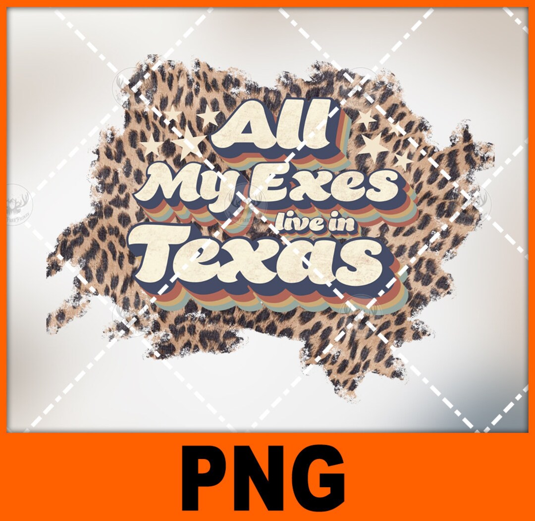 All My Exes Live in Texas-leopard-png File for Sublimation and More - Etsy