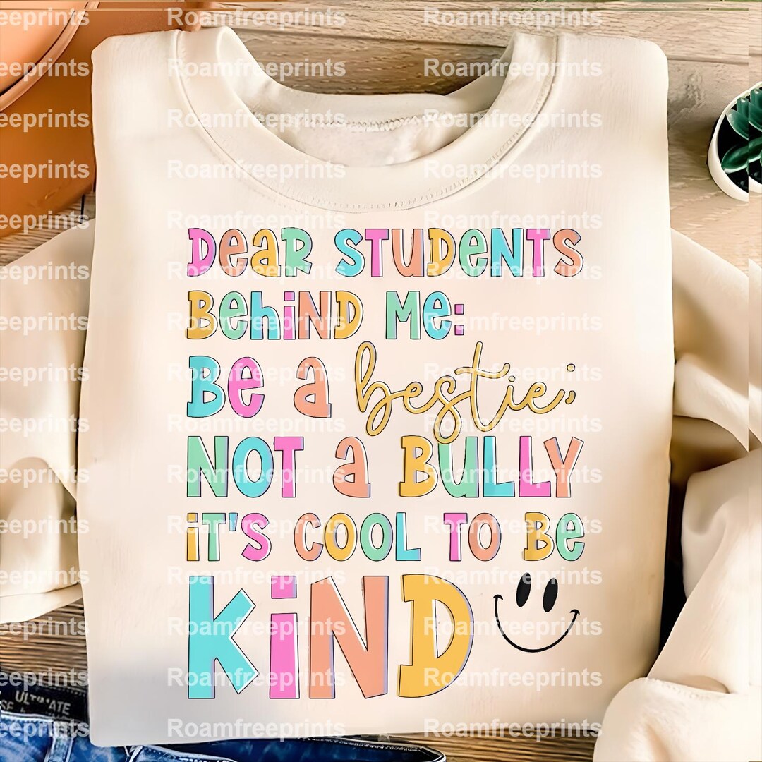 Dear Students Behind Me Be a Bestie Not a Bully Its Cool to Be Kind ...