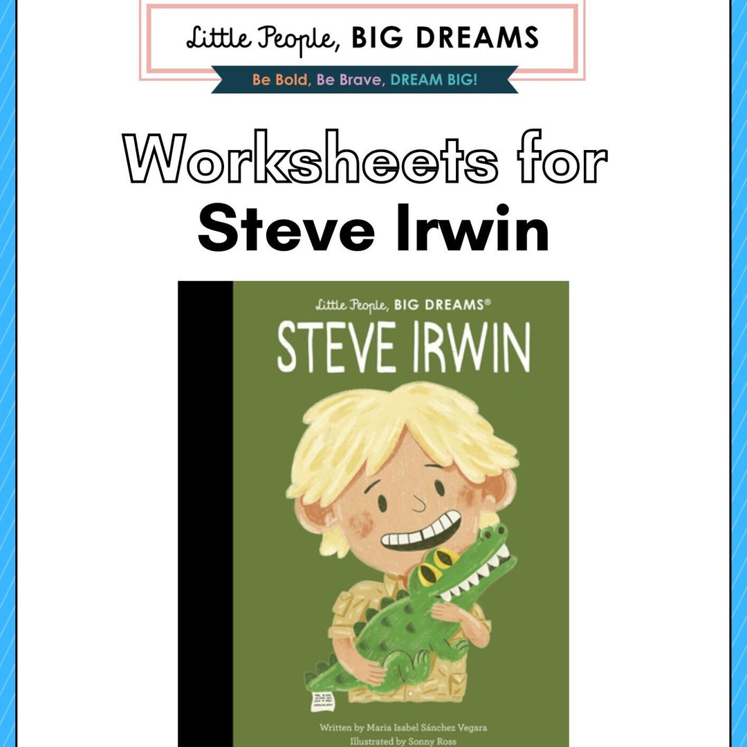 STEVE IRWIN Little People, Big Dreams Steve Irwin Book, Worksheets for ...