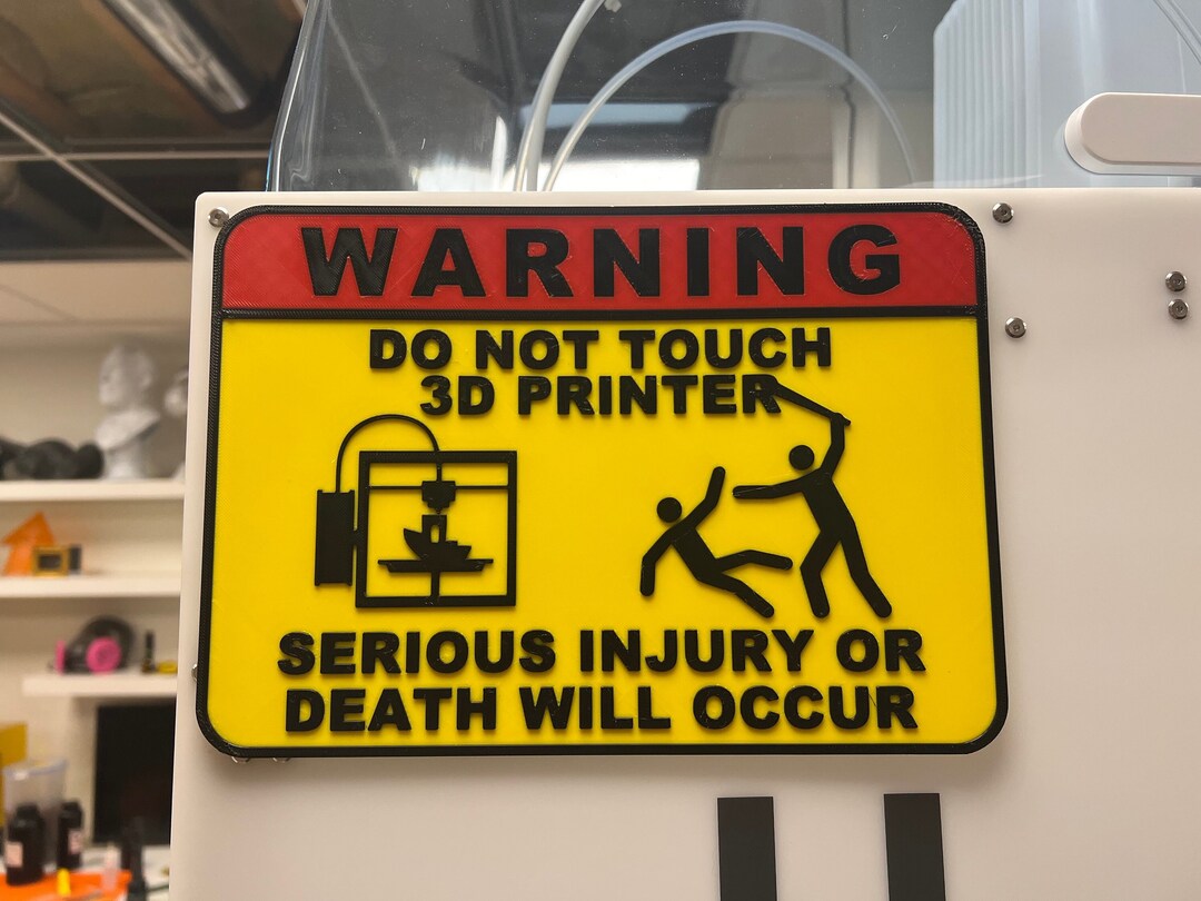 Funny Warning Sign do Not Touch 3D Printer Serious Injury or Death WILL ...
