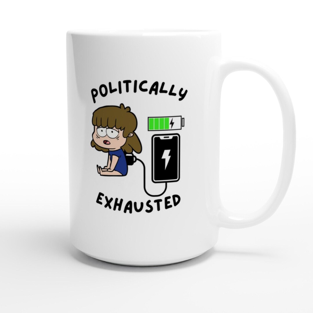 Politically Exhausted Mug Funny Political Coffee Cup - Etsy