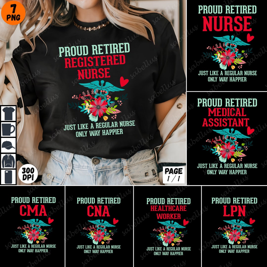 7 PNG Retired Nurse, Retired Nurse Just Like a Regular Nurse Only Way ...