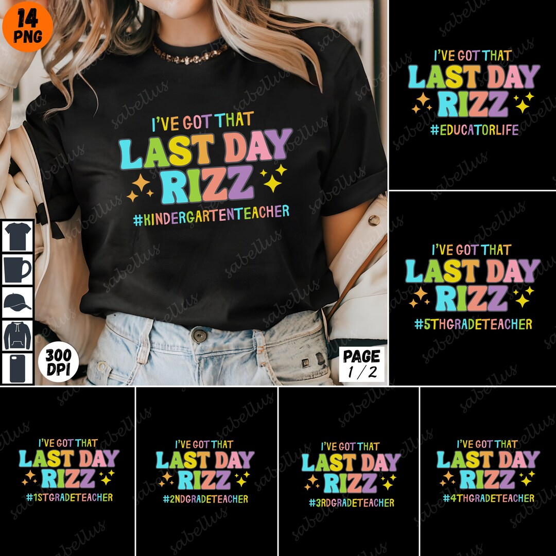 14 PNG I've Got That Last Day Rizz, Teacher Design Png, Last Day of ...