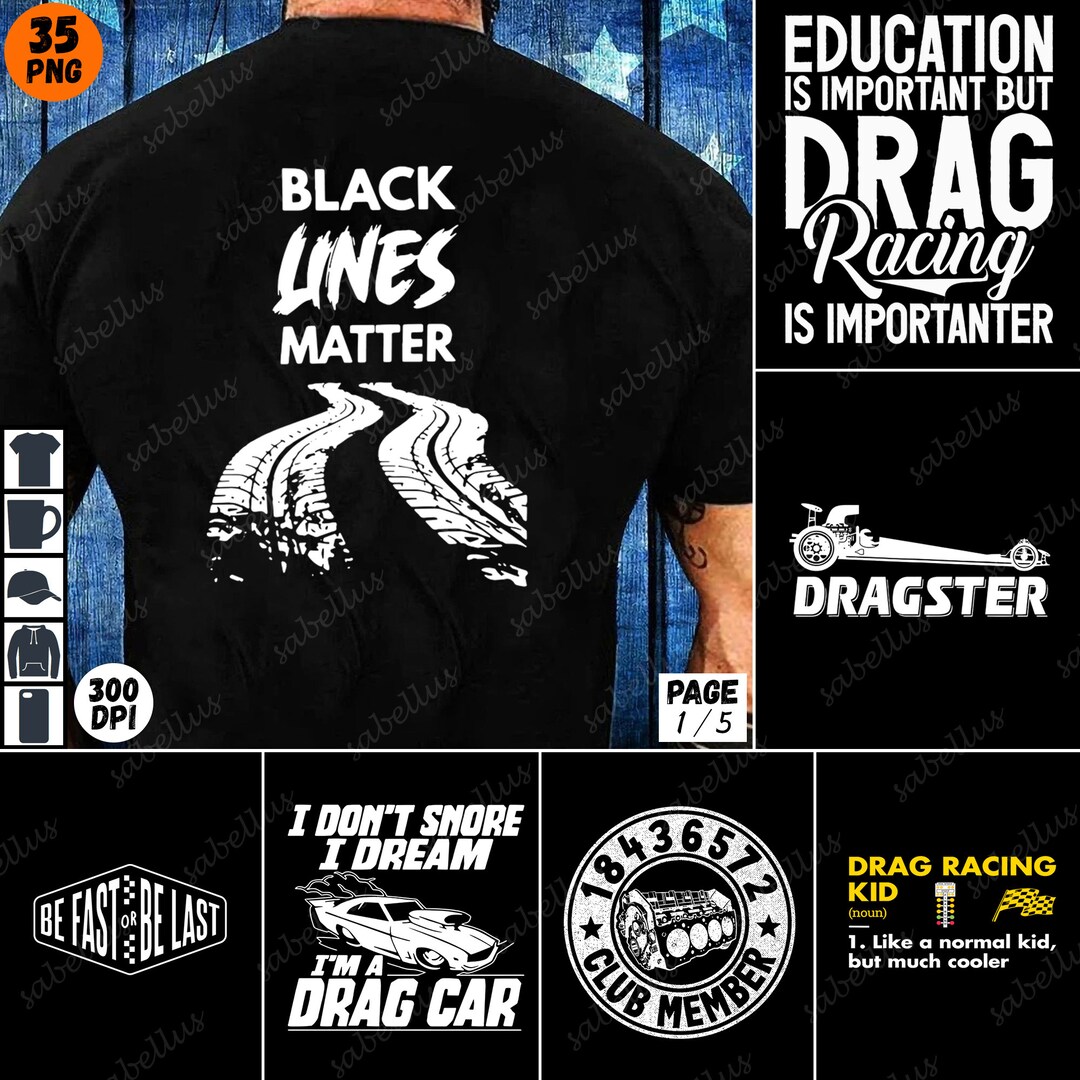 Drag Racing Tshirt PNG Bundle, Be Fast or Be Last, Drag Car Dream Gift ...