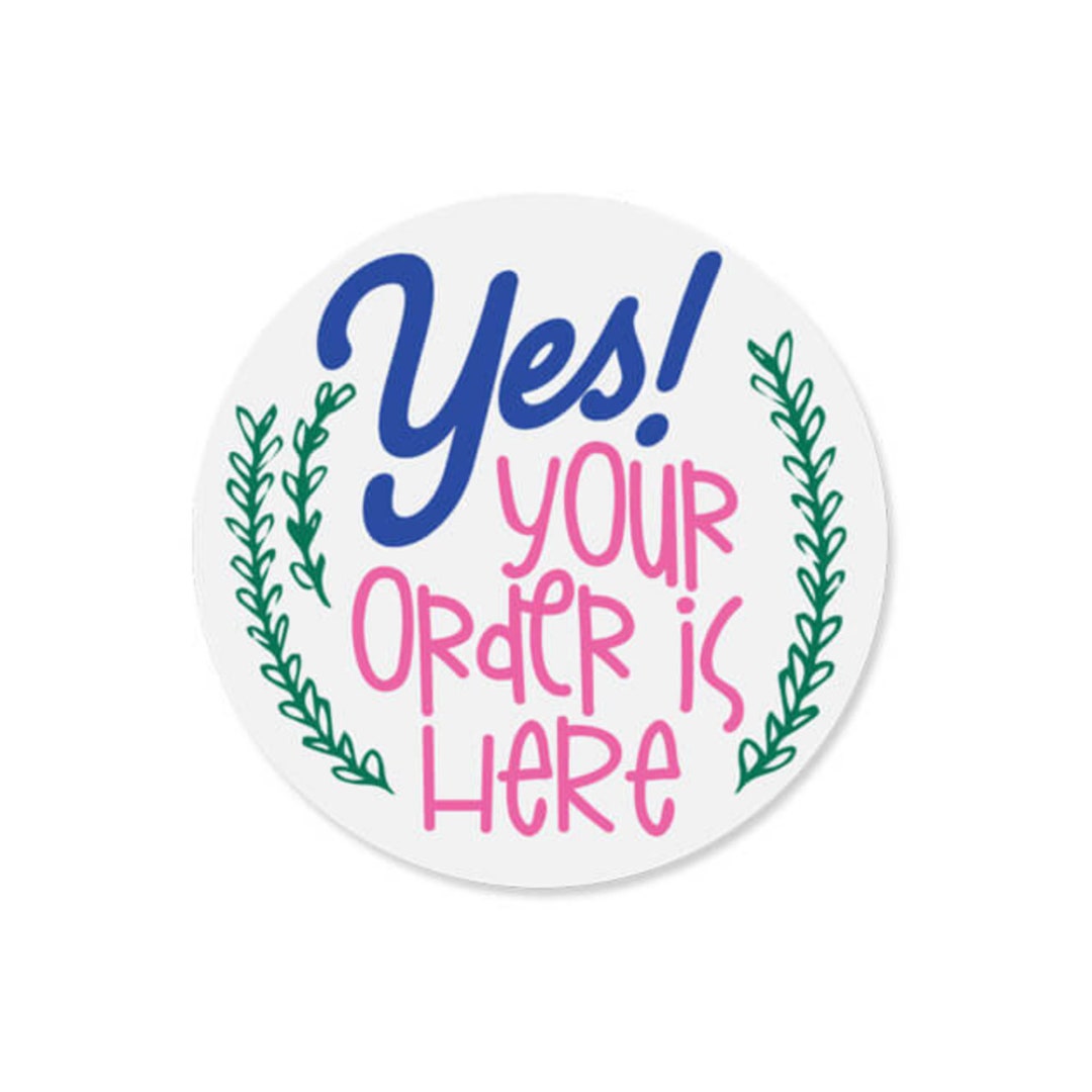 Yes Your Order is Here Packaging Sticker Small Business Supplies 2 ...