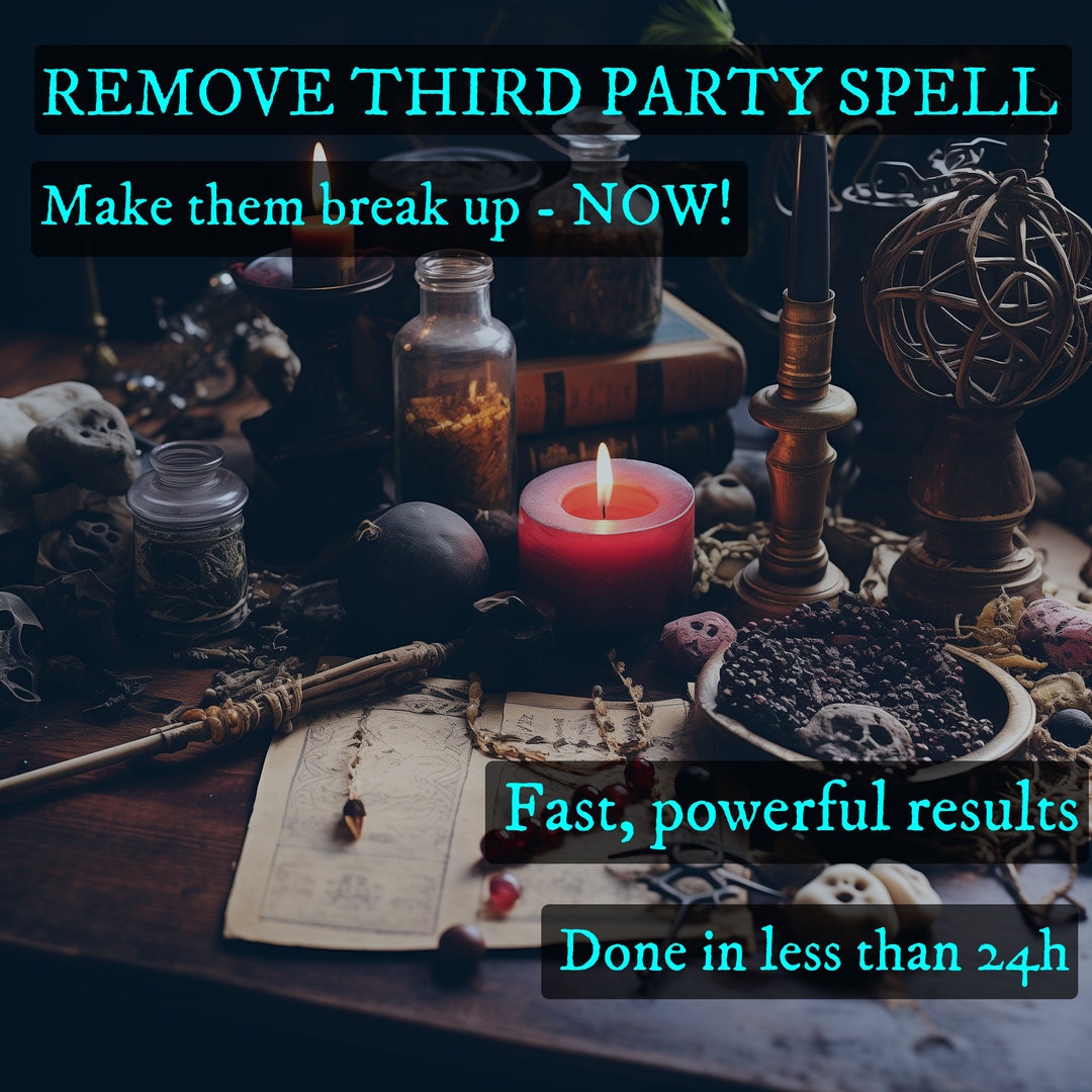 Break-up Spell, Removal of Third Party Spell, Separation Spell, Same ...