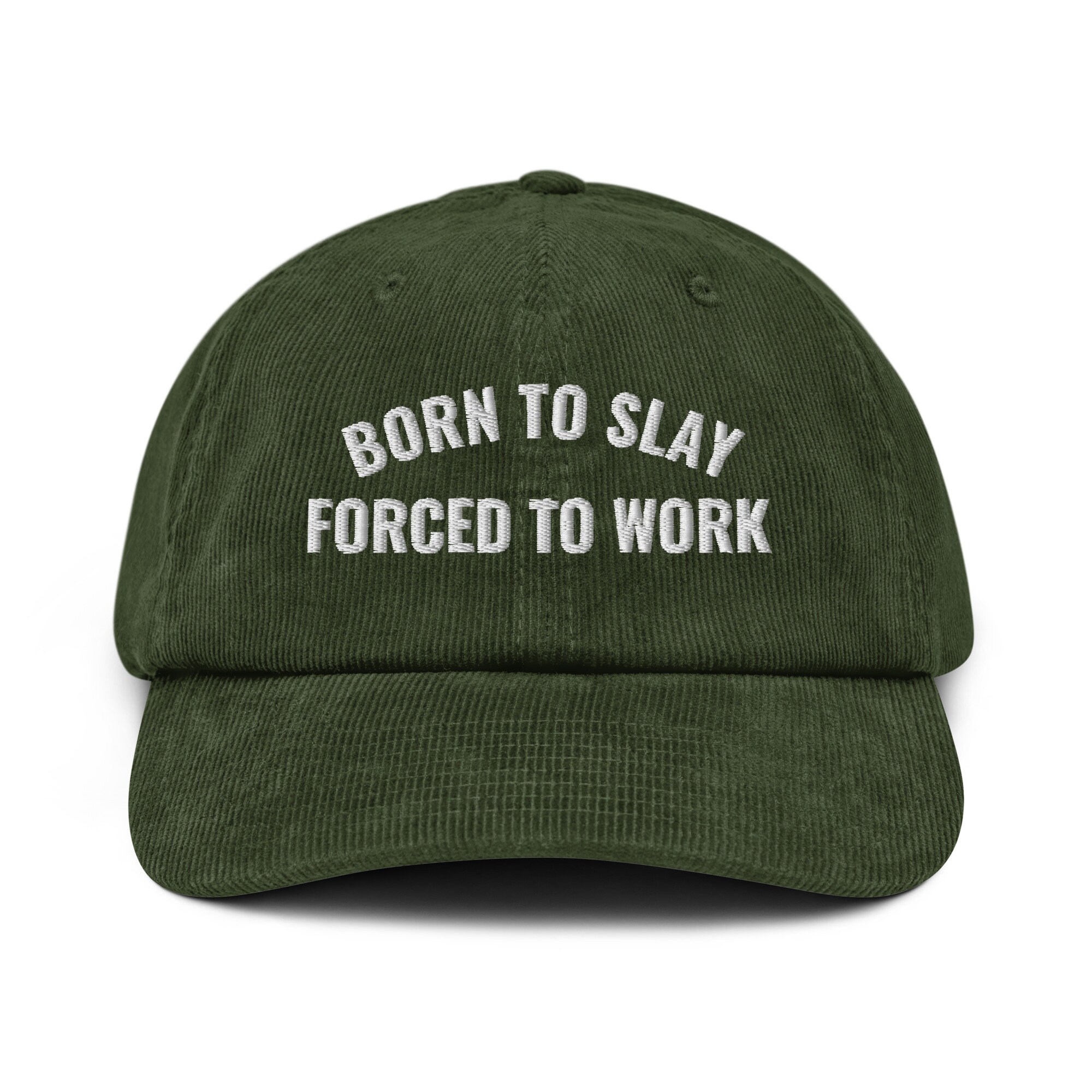 Born to Slay Forced to Work Embroidery Corduroy Hat Funny Meme Tshirt ...