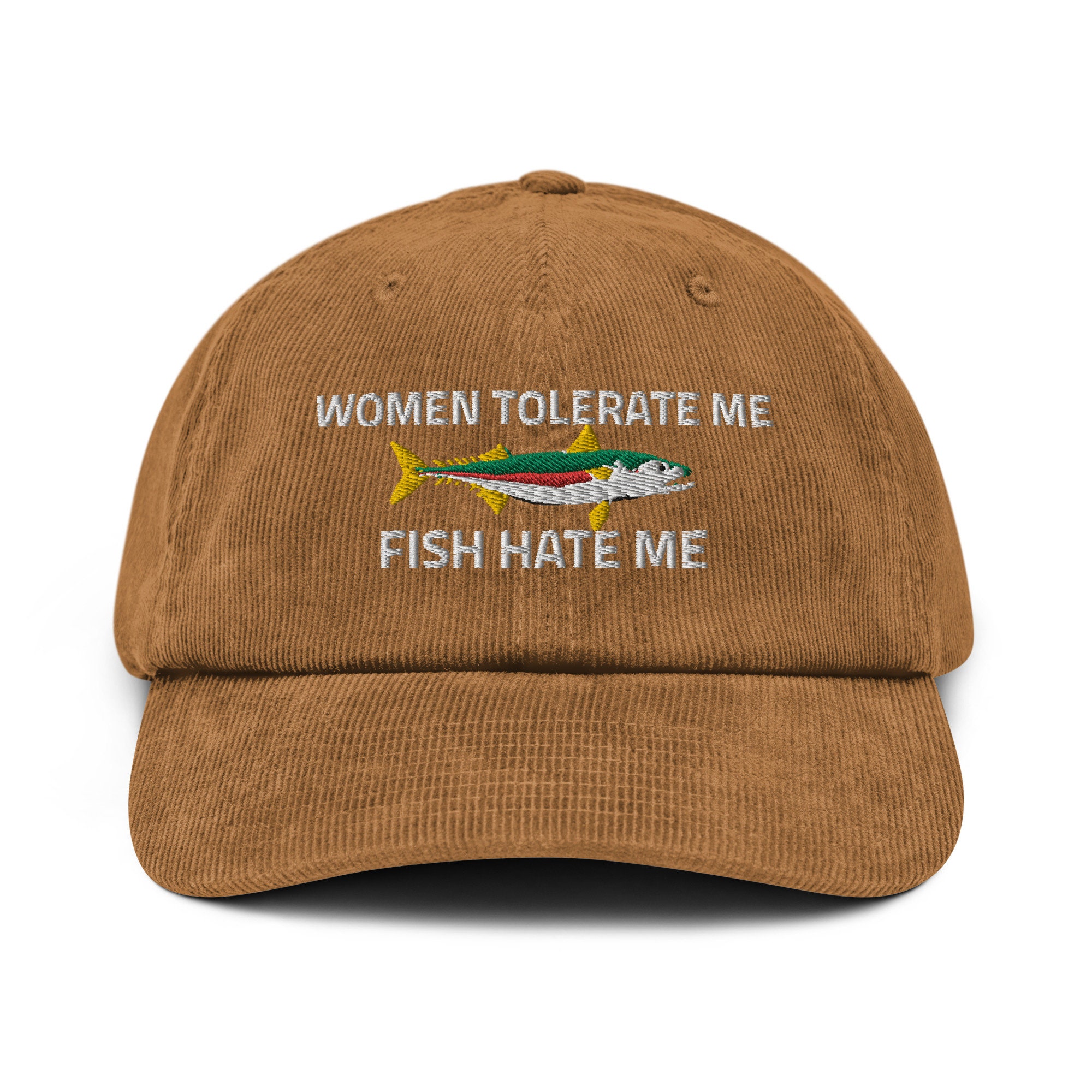 Fishing Hat Women Tolerate Me Fish Hate Me Women Want Me Fish Fear Me ...