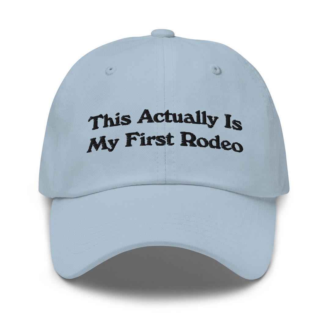 This Actually is My First Rodeo Unisex Hat Western Hat Cowboy Hat Rodeo ...