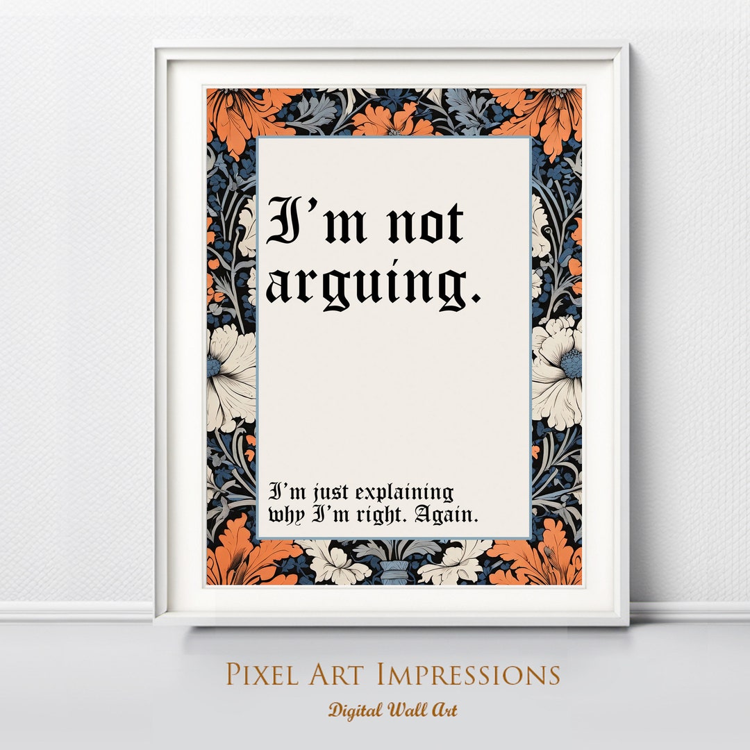 Printable Humor i'm Not Arguing Quote With William Morris-inspired ...
