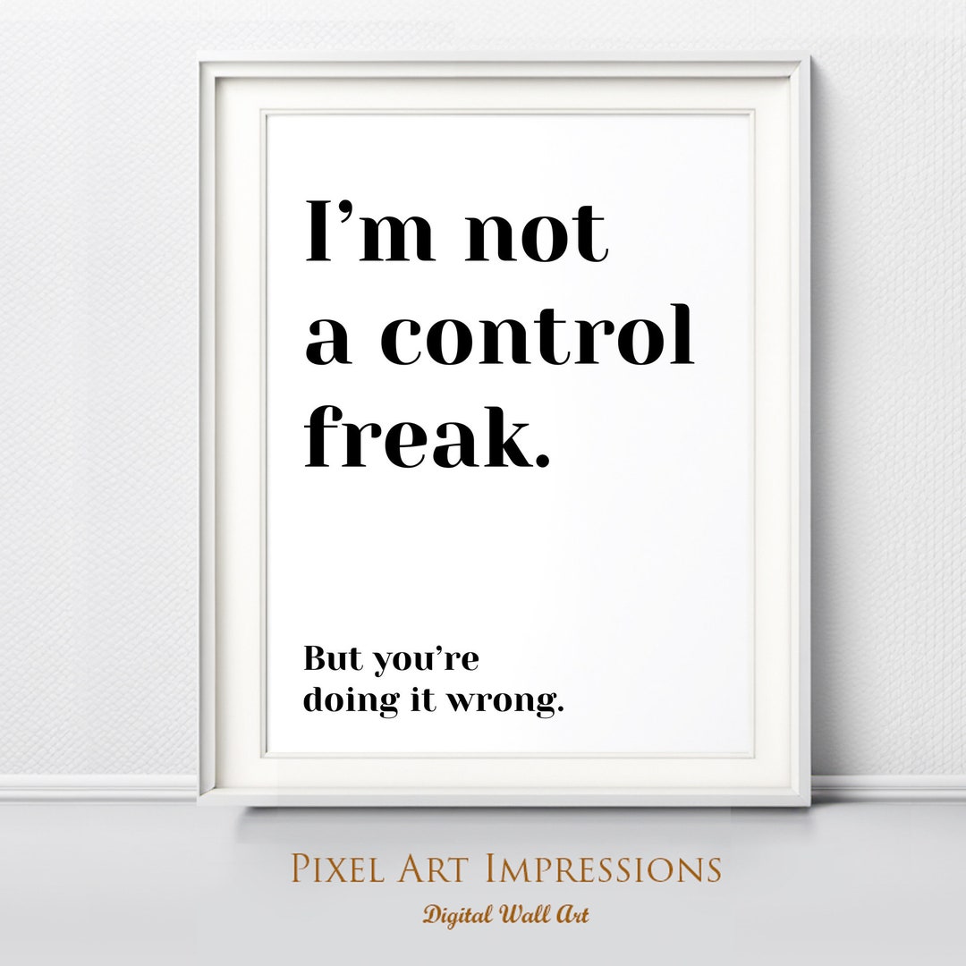 Printable Funny Quote, Control Freak Humor, Instant Digital Download ...