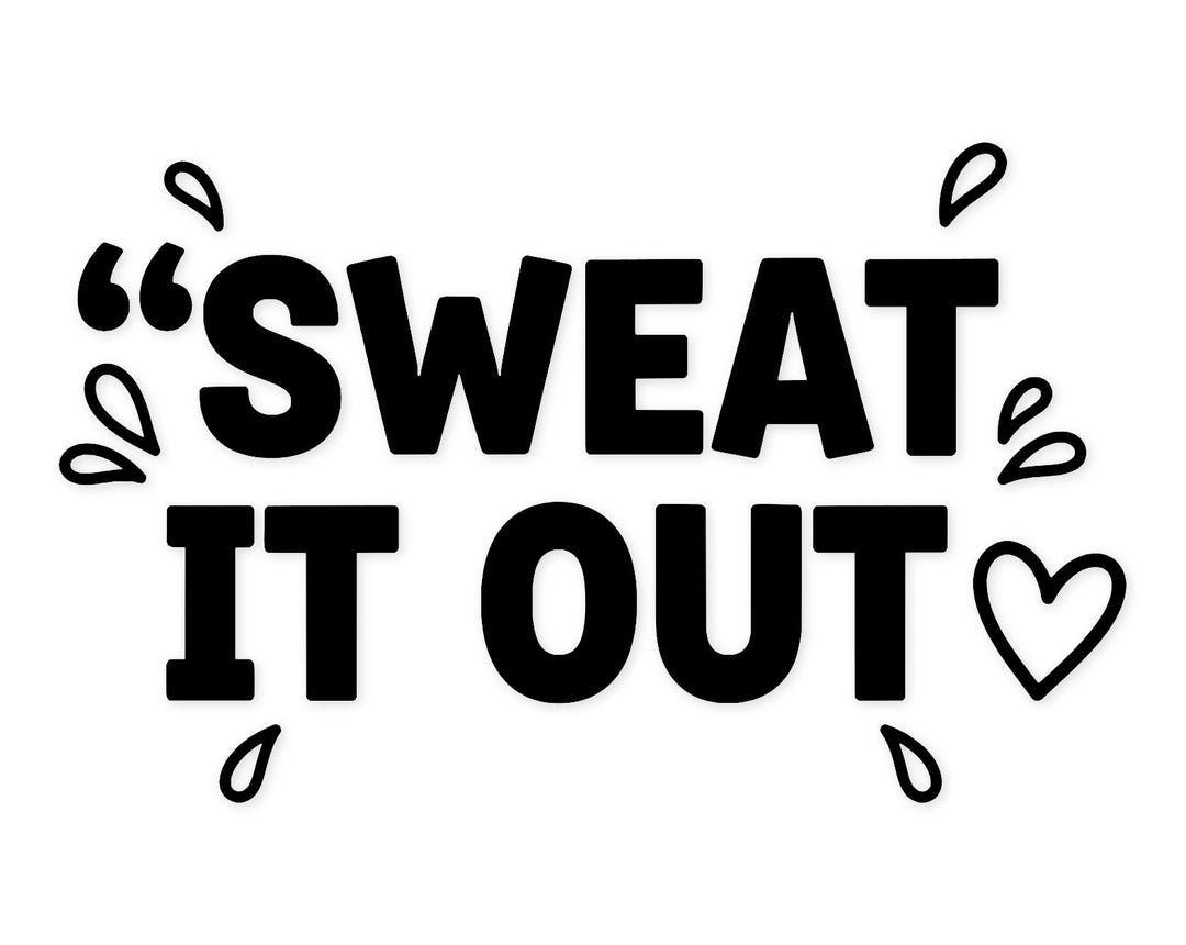 Sweat It Out Svg Png: Cut Ready Digital Design for Cricut Silhouette - Etsy