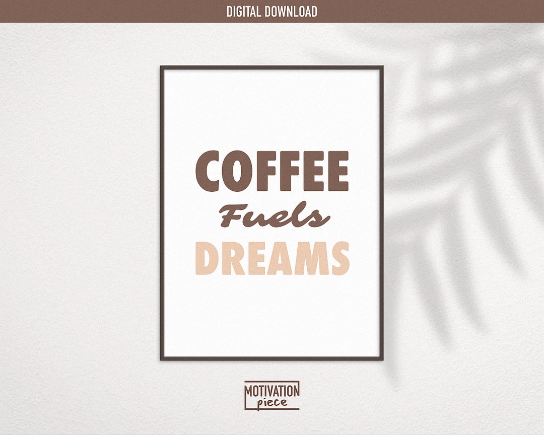 Coffee Fuels Dreams, Motivation Poster, Positive Inspirational Quote ...
