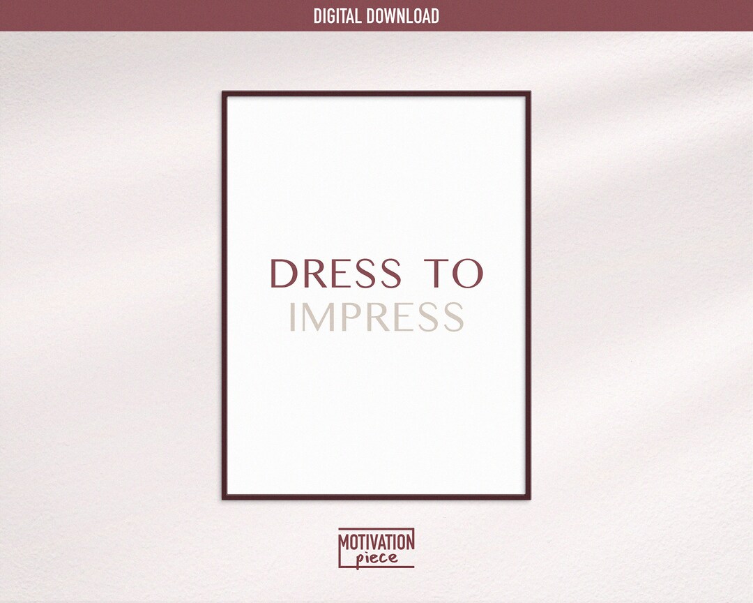 Dress to Impress Motivating Quote Poster Inspiring Sayings Downloadable ...