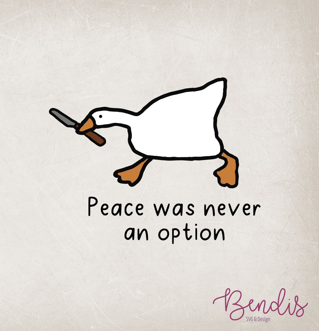 Peace Was Never an Option Svg, Goose Svg, Angry Goose Svg, Funny Goose ...