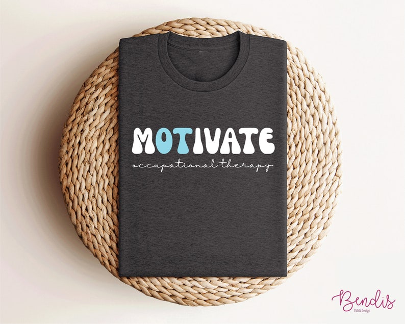 Motivate Svg, OT Svg, Occupational Therapy Svg, Therapist Shirt Design ...