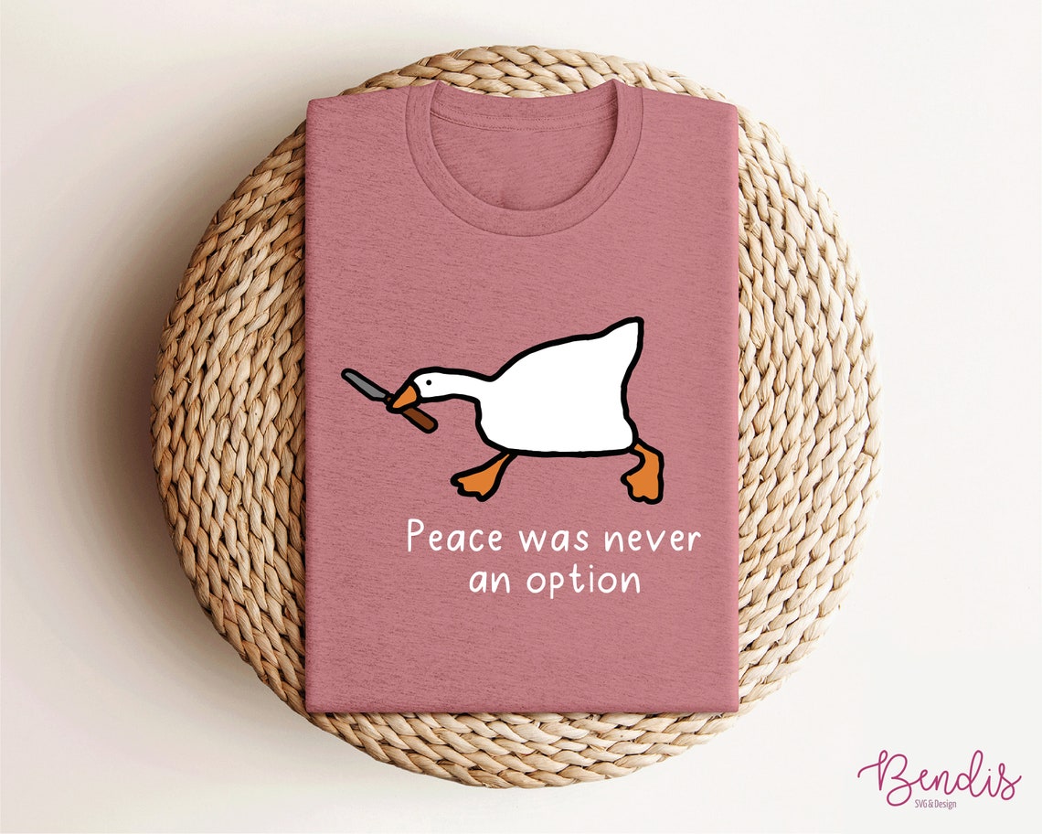 Peace Was Never an Option Svg, Goose Svg, Angry Goose Svg, Funny Goose ...