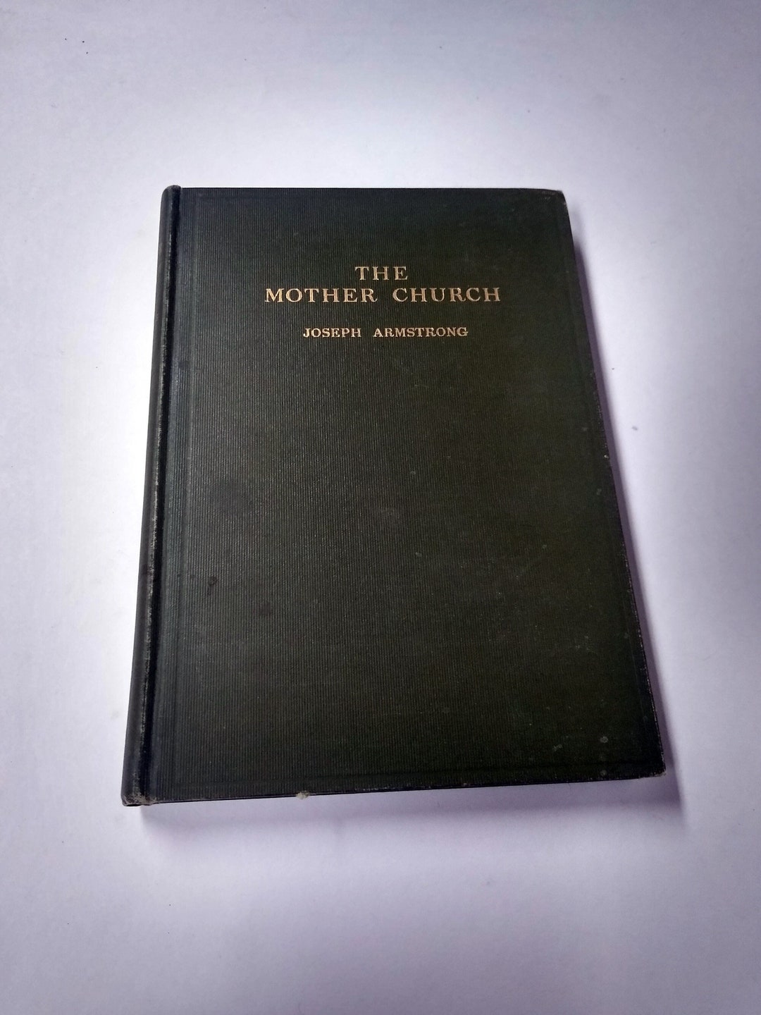 1925 the Mother Church Joseph Armstrong Vintage Hardcover Christian Science Book Copyright 1897 ...