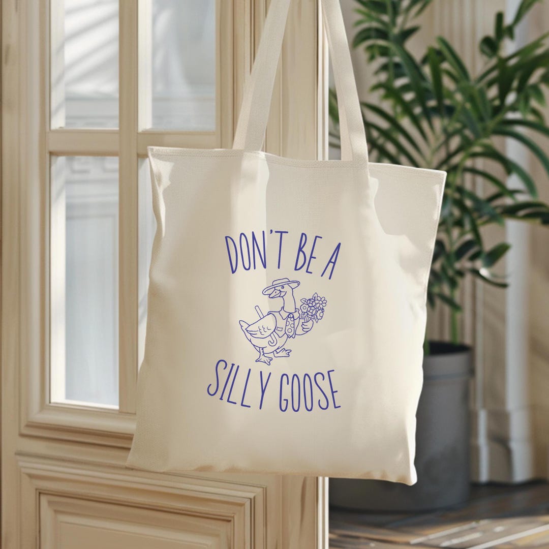 Don't Be a Silly Goose Tote Bag - Funny Cotton Canvas Tote, Farm Animal ...