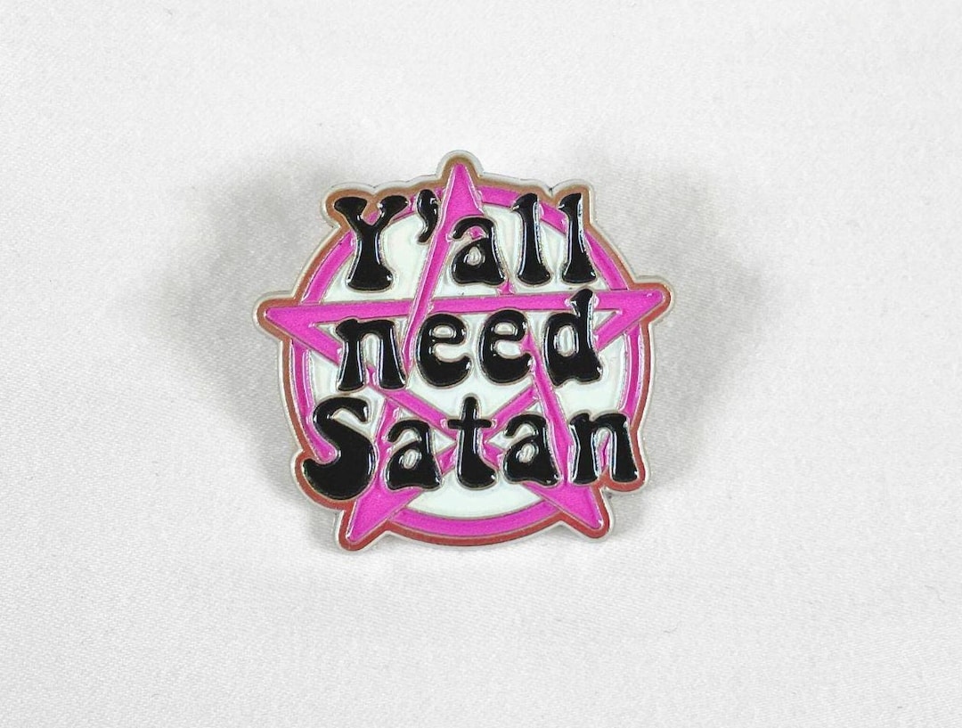 Satan Enamel Pin – “y’all Need Satan” Funny Satanic Jewelry, Girly Goth ...