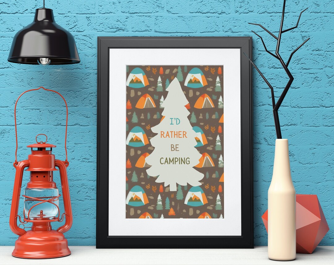 This "i'd Rather Be Camping" Digital Art Print is a Reminder That ...