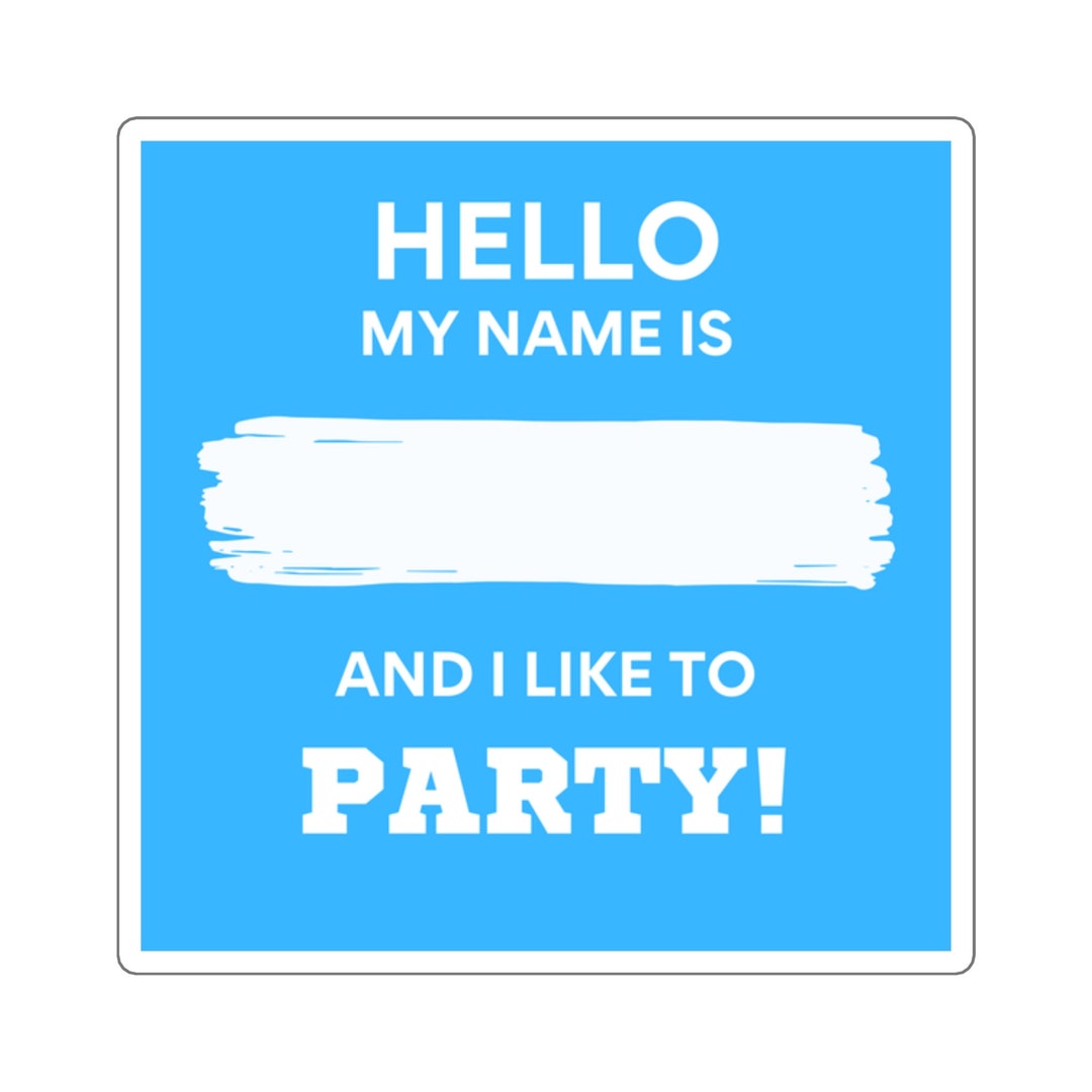 Name Tag Square Stickers Blue Hello My Name Is, and I Like to Party ...
