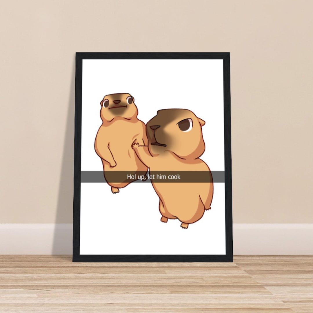Capybara Hol up Let Him Cook Premium Matte Paper Wooden Framed Poster ...