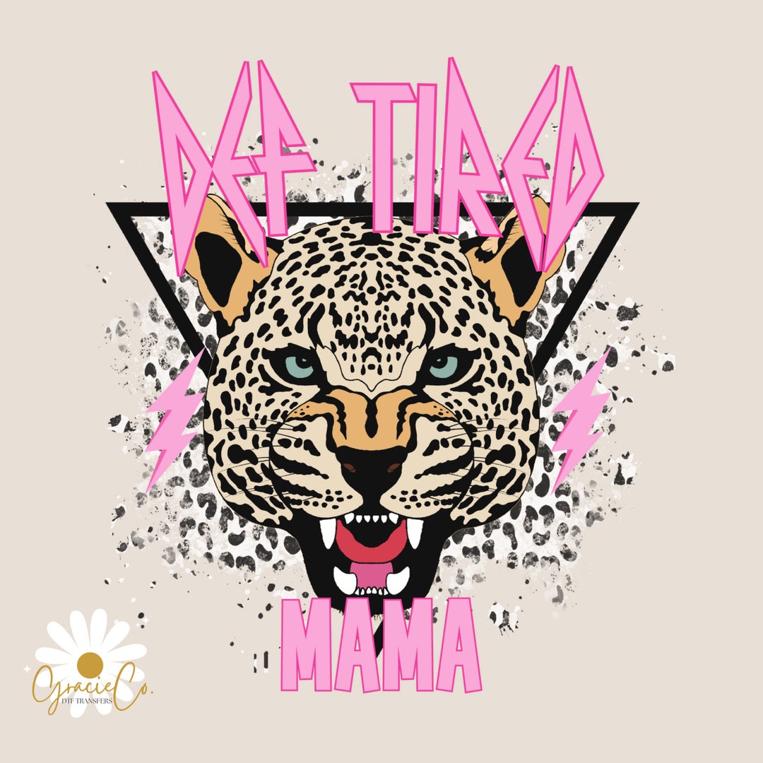 Def Tired Mama DTF Transfers, Ready to Press, T-shirt Transfers, Heat ...