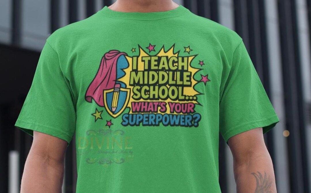 I Teach Middle School What's Your Superpower, Teacher Comic Book Shirt ...