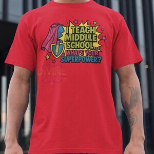 I Teach Middle School What's Your Superpower, Teacher Comic Book Shirt ...