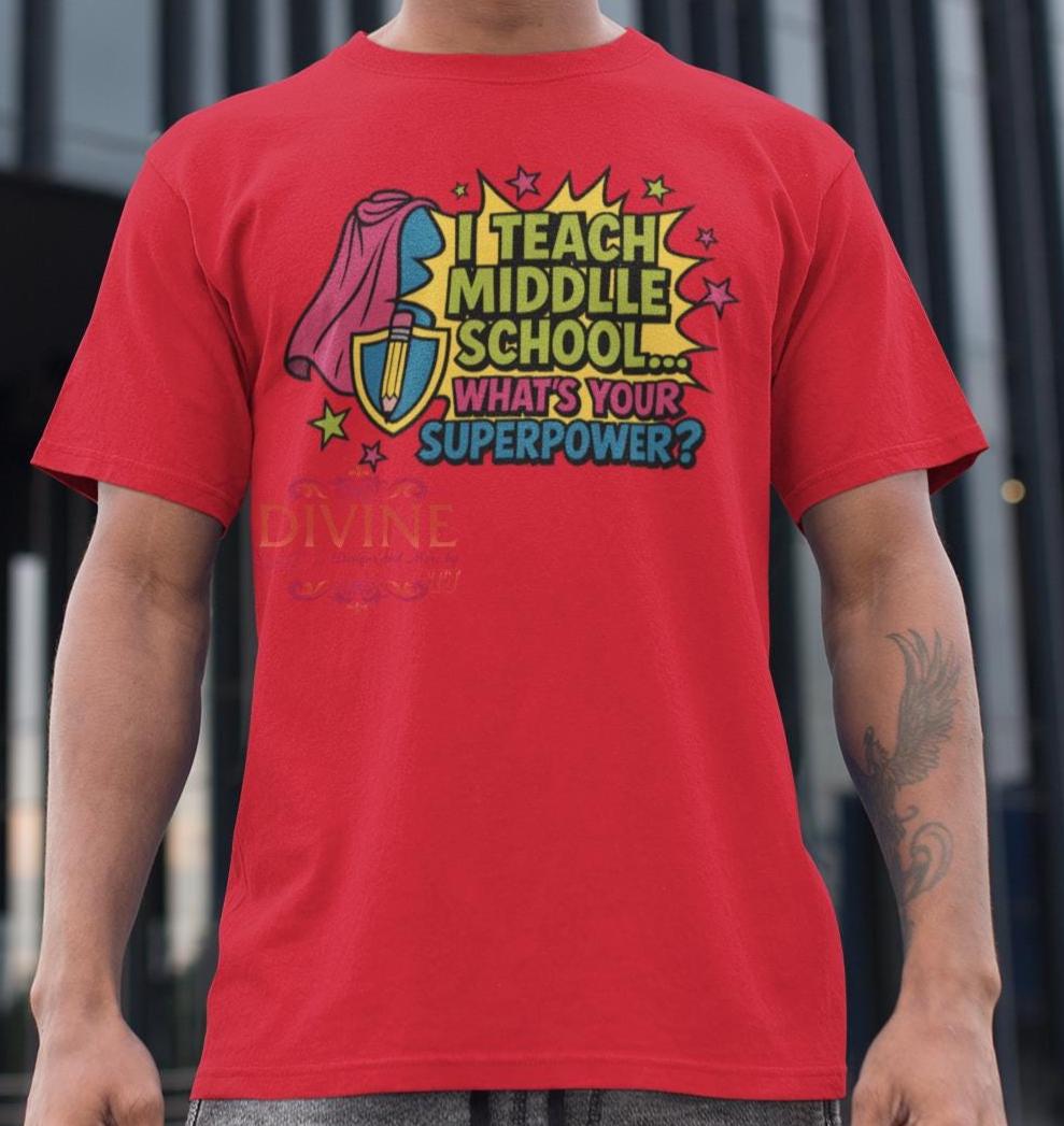 I Teach Middle School What's Your Superpower, Teacher Comic Book Shirt ...